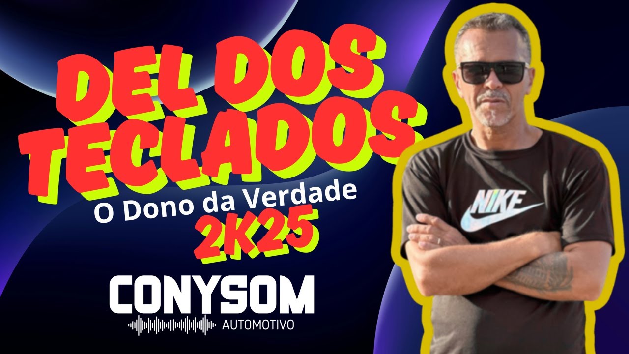 DEL DOS TECLADOS DONO DA VERDADE 2025 (CONYSOM) - YouTube