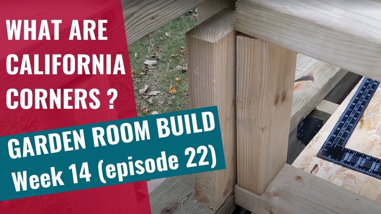 Garden Room Build - Week 14: Ep 22: What are California corners? - YouTube