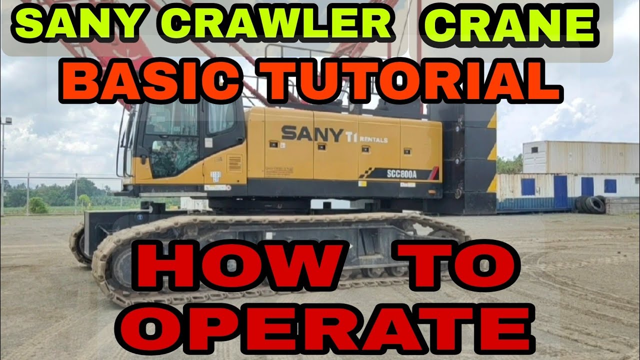 HOW TO OPERATE CRAWLER CRANE / FULL BASIC TUTORIAL SANY 80Tons | new ...