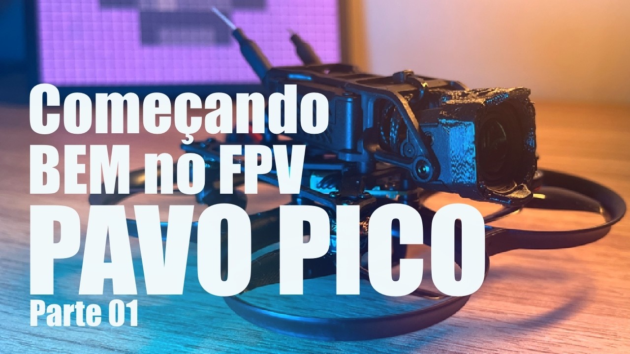 Como COMEÇAR BEM no FPV com o PavoPico | Unboxing, montagem e dicas ...