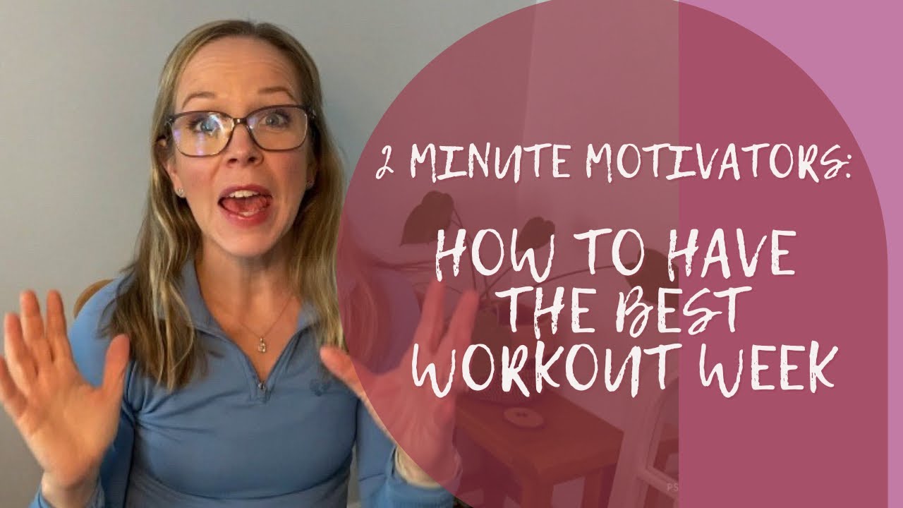 2 MINUTE MOTIVATOR: HOW TO HAVE THE BEST WORKOUT WEEK - YouTube