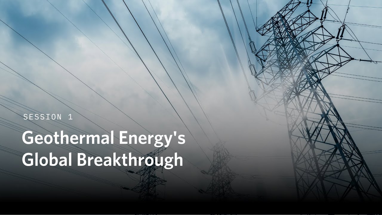 Geothermal Energy's Global Breakthrough | Session 1 - YouTube