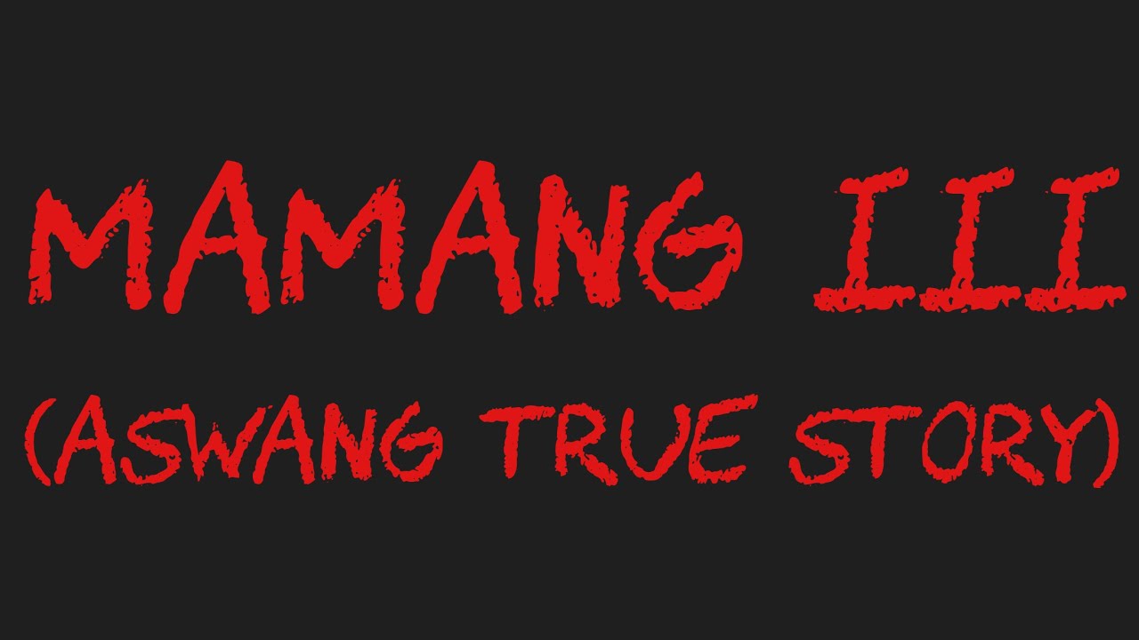 MAMANG III (Aswang True Story) - YouTube