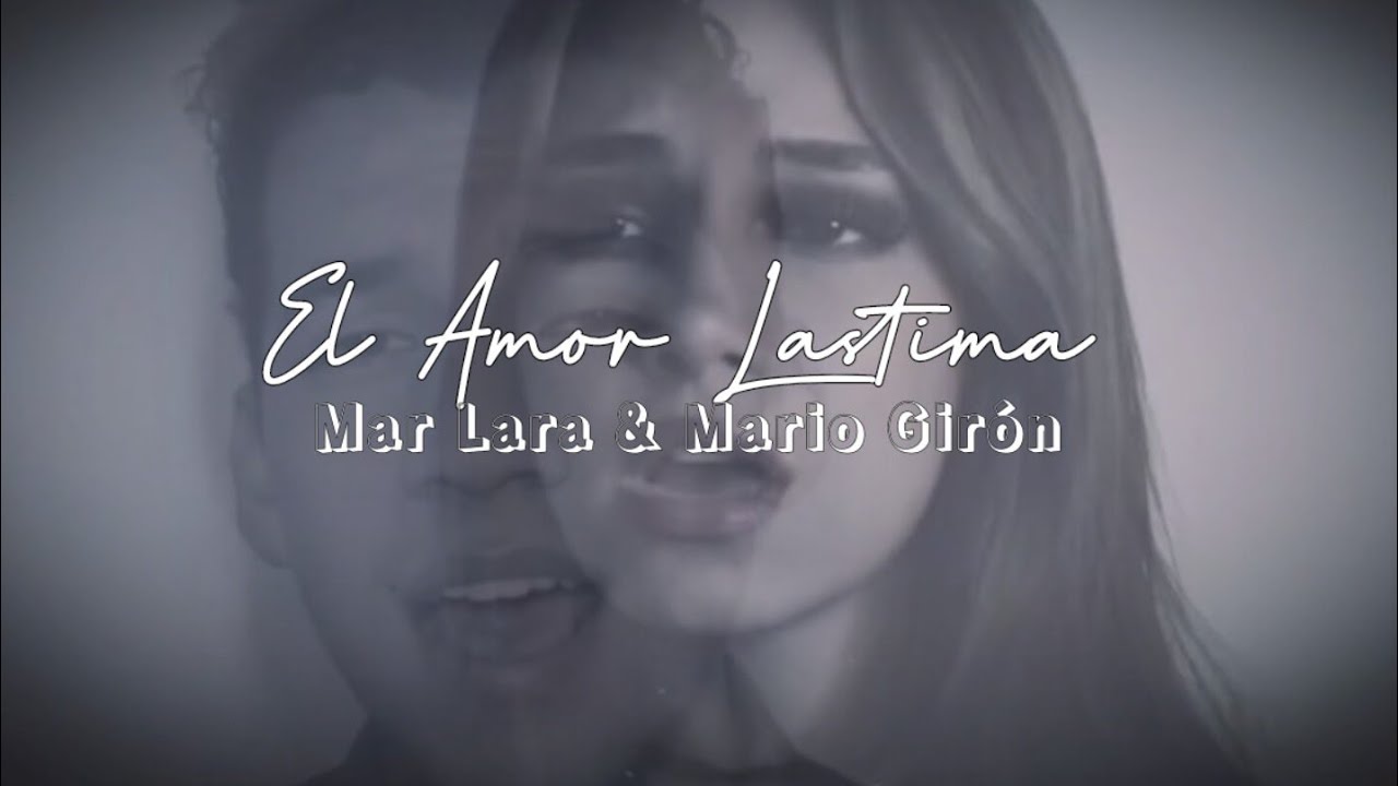El Amor Lastima - Mar Lara & Mario Girón (Adelanto Exclusivo) - YouTube