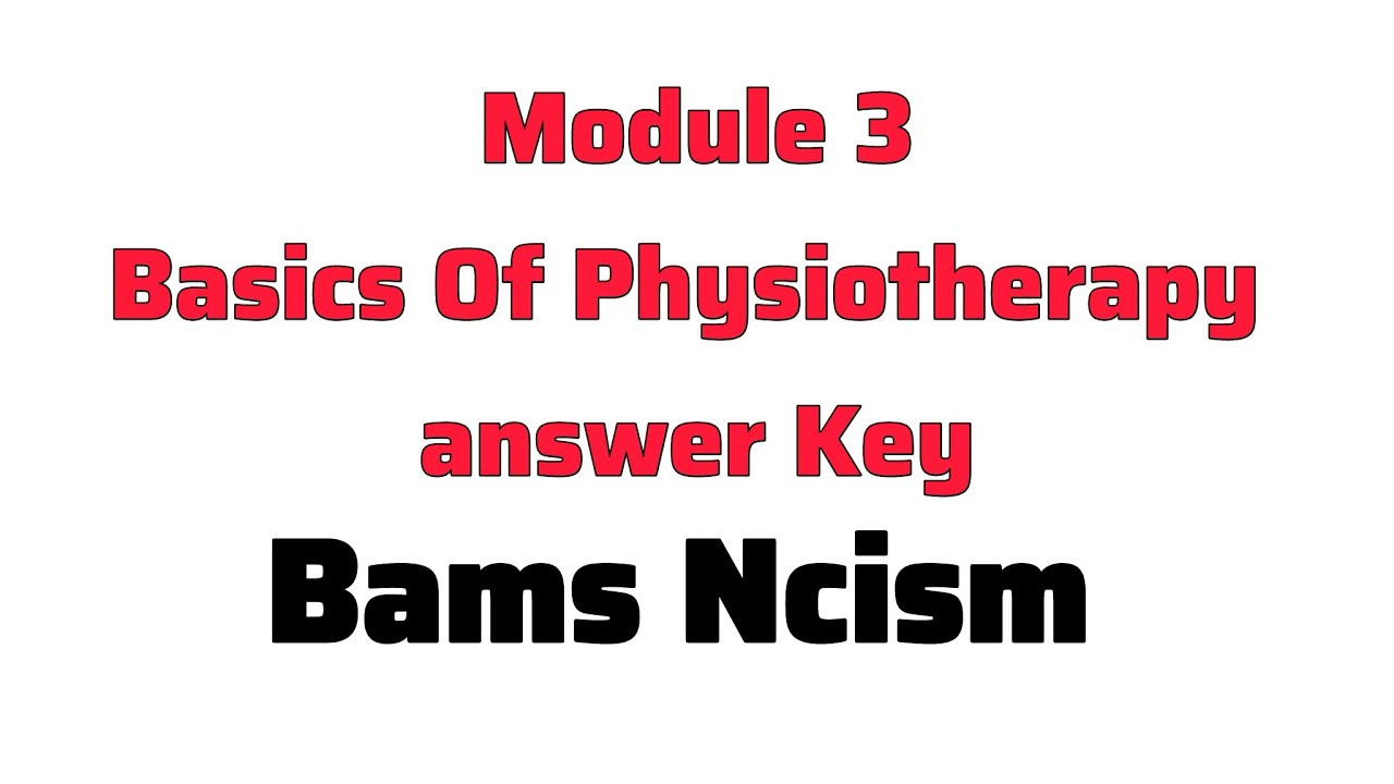 Physiotherapy module 3 Answer Key For Bams Ncism electives course 2024 - YouTube