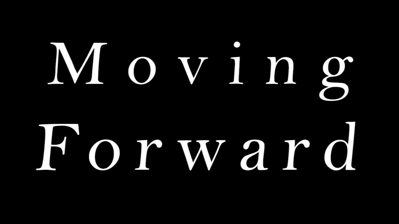 Moving Forward - YouTube