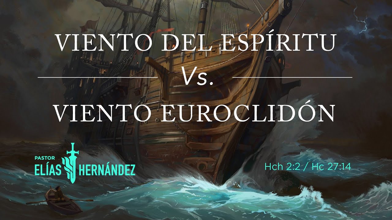 Viento del Espíritu Vs. Viento Euroclidón - YouTube