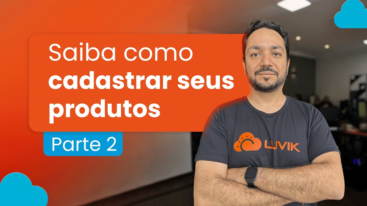 Saiba como cadastrar seus produtos no Luvik: importação e integração ...