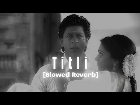 Titli Slowed Reverb from Chennai express (Abhi xpo slowed Reverb)