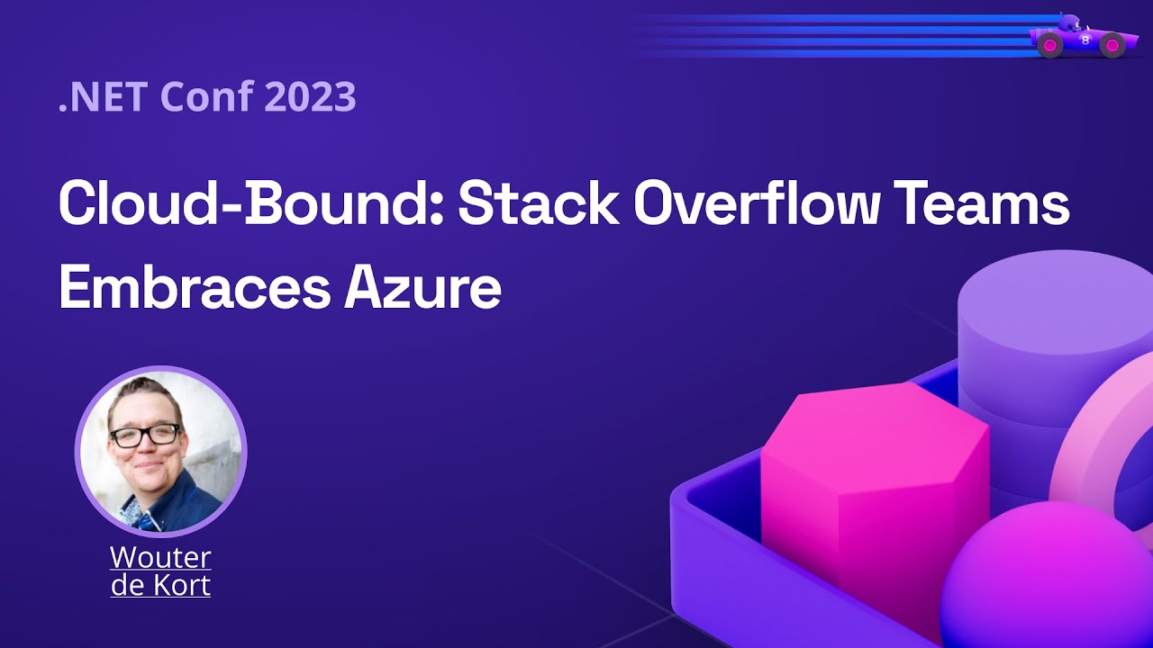 Cloud Bound Stack Overflow Teams Embraces Azure Net Conf 2023 Youtube