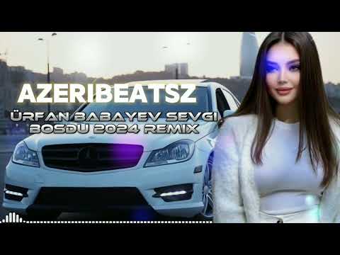 AzeribeatsZ - Ürfan Babayev Sevgi Bosdu 2024 remix #2024remix #elsenpro