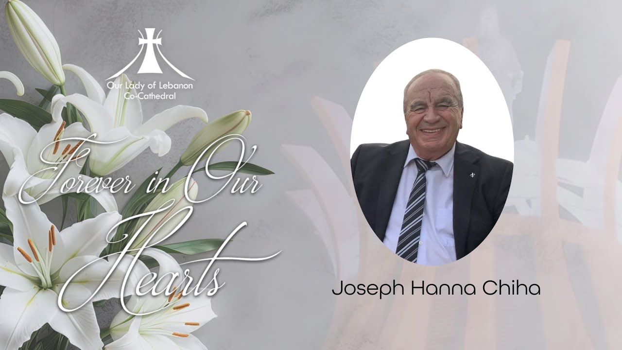 Funeral Service for the late Joseph Hanna Chiha | Thursday 19th of ...