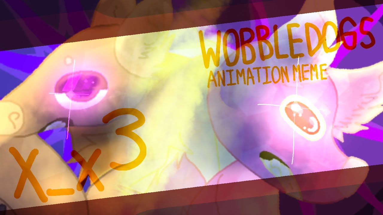 x_x3 Animation Meme // Wobbledog OCS // (TW IN DESC) - YouTube