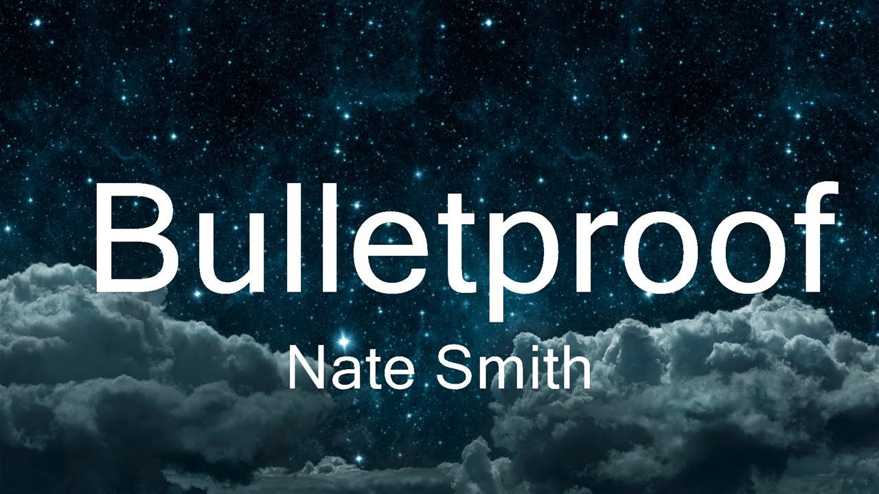 Nate Smith - Bulletproof (Lyrics) | Music Flynn - YouTube
