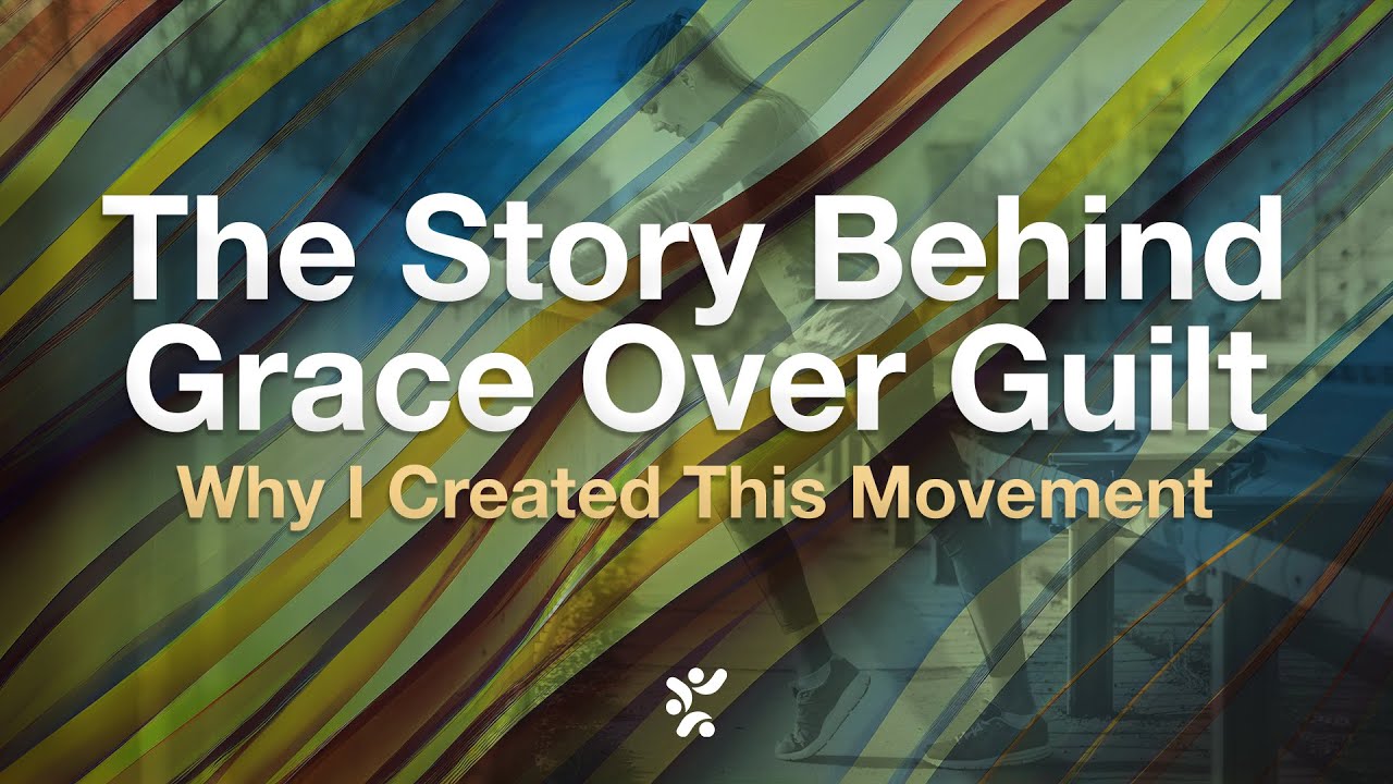 The Story Behind Grace Over Guilt | Why I Created This Movement - YouTube