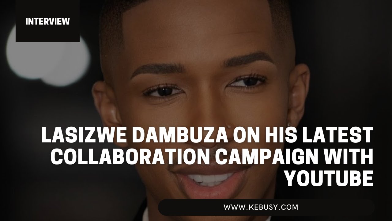 Lasizwe Dambuza on his latest collaboration campaign with YouTube - YouTube