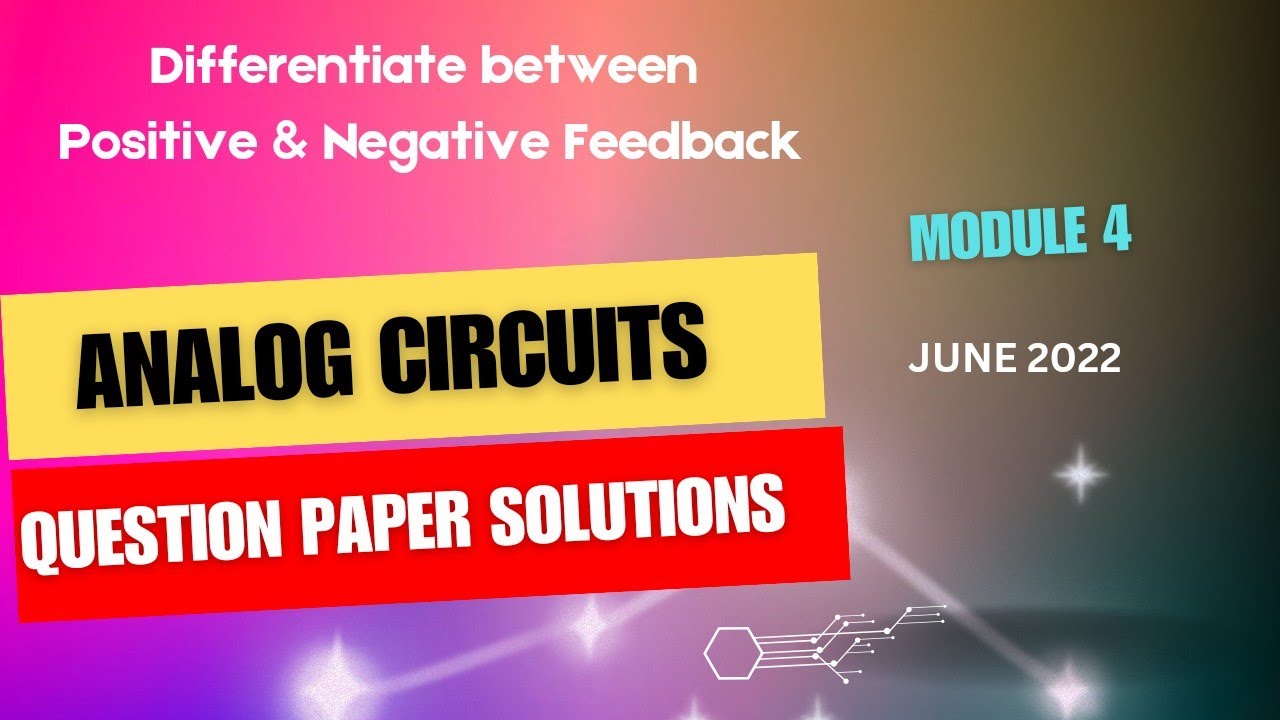 Differentiate Positive & Negative Feedback / Module 4 / Analog Circuits ...