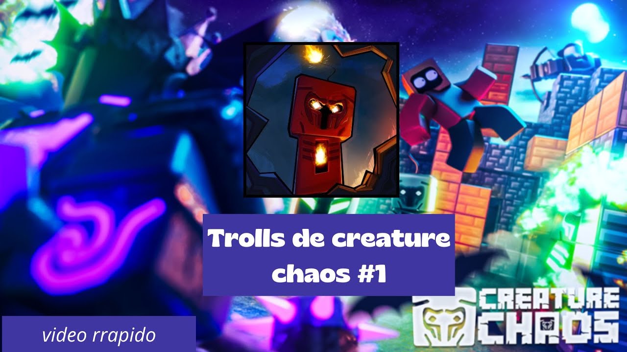 Creature chaos #1 trolls de creature chaos - YouTube