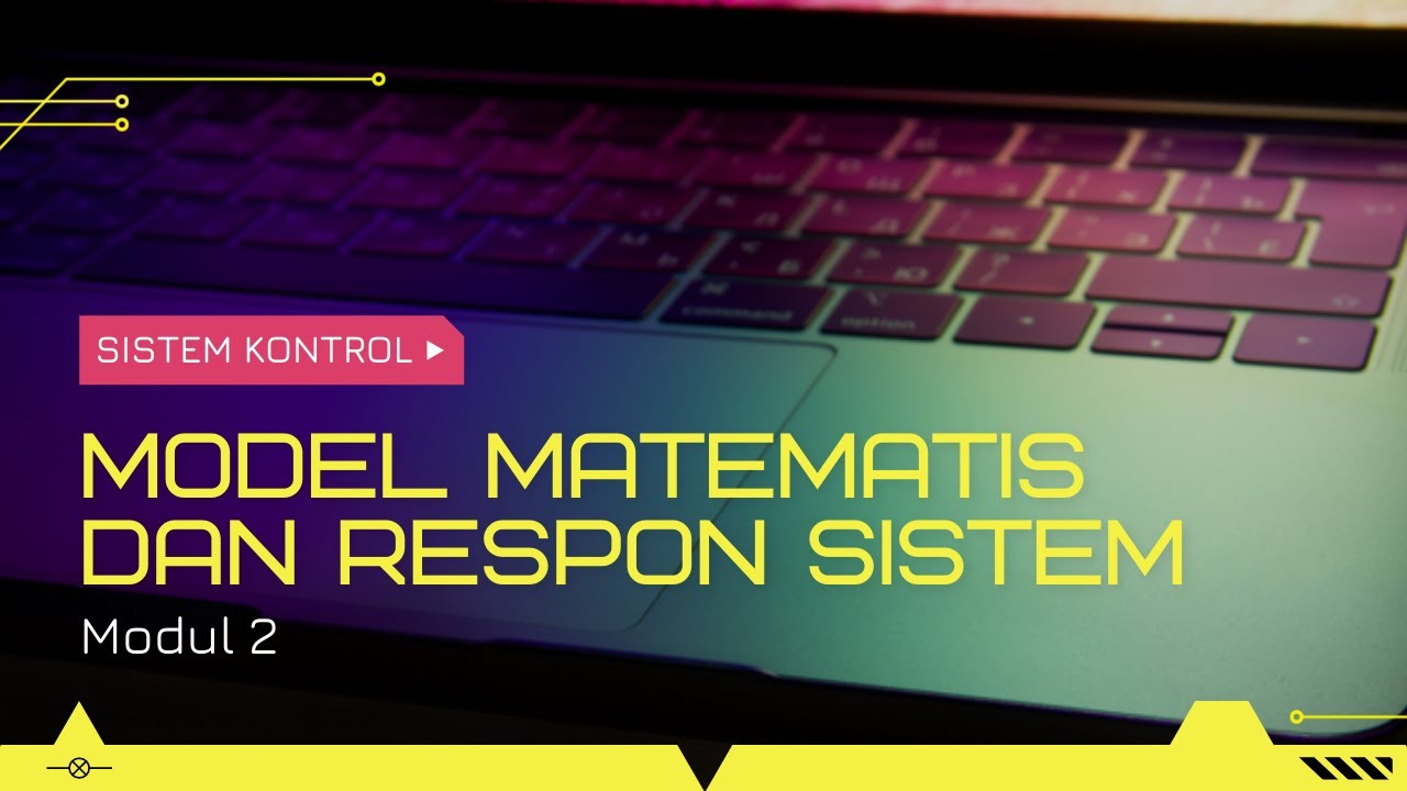 MODEL MATEMATIS DAN RESPON SISTEM || MODUL 2 PRAKTIKUM SISTEM KONTROL ...