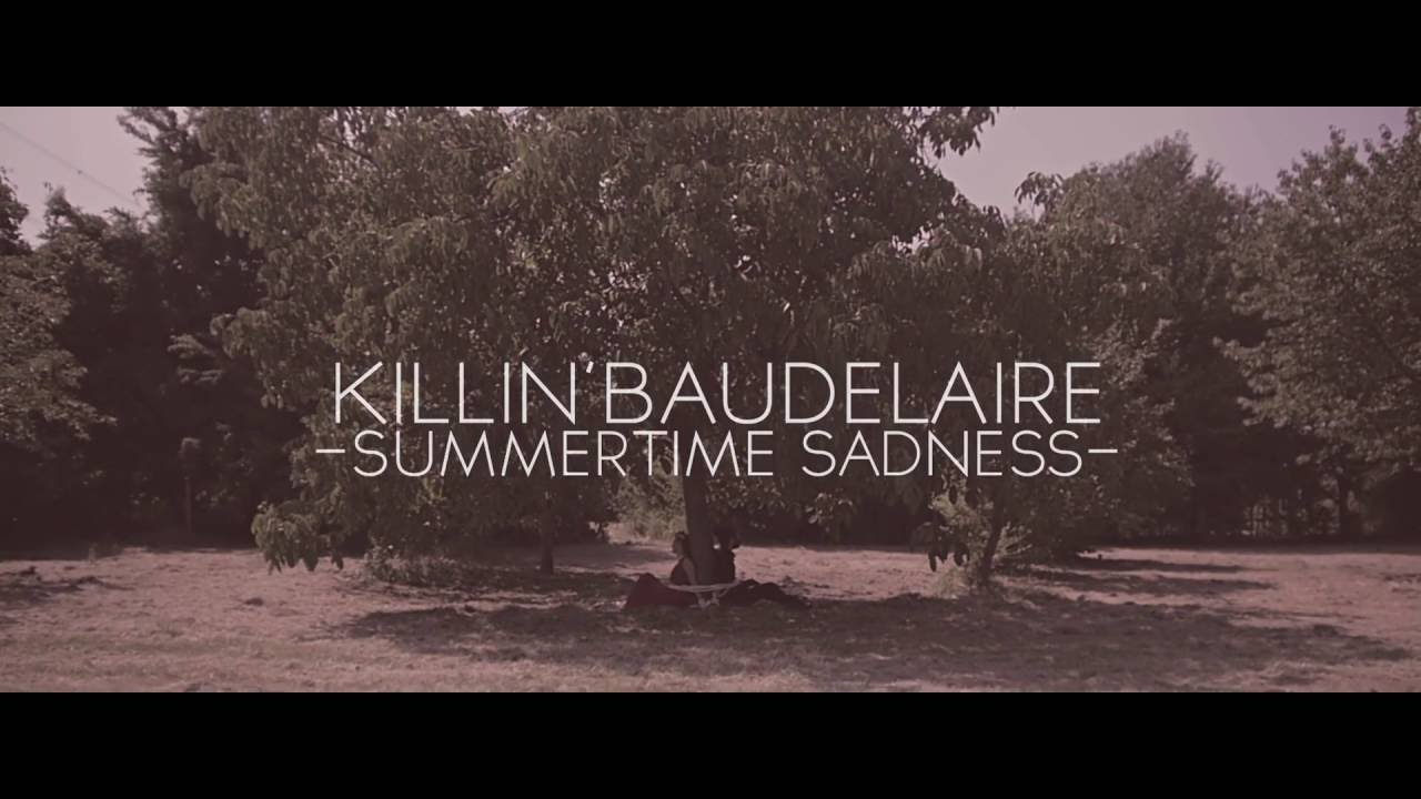 Killin' Baudelaire - Summertime Sadness (Official Teaser) - YouTube