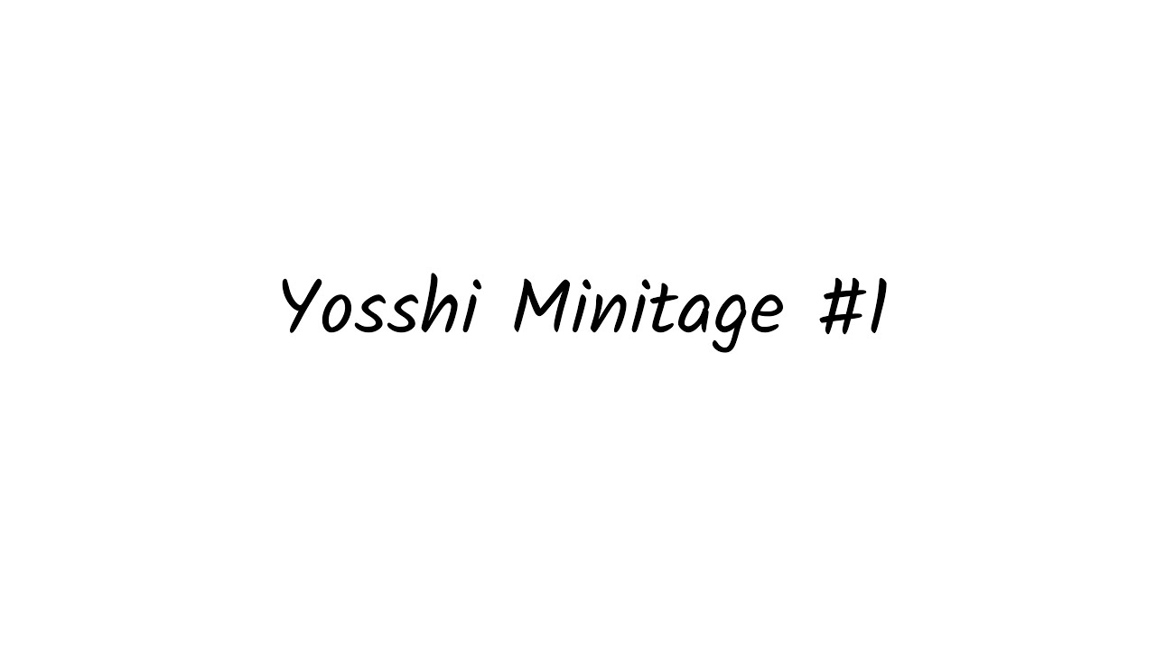 Yosshi minitage #1 - YouTube