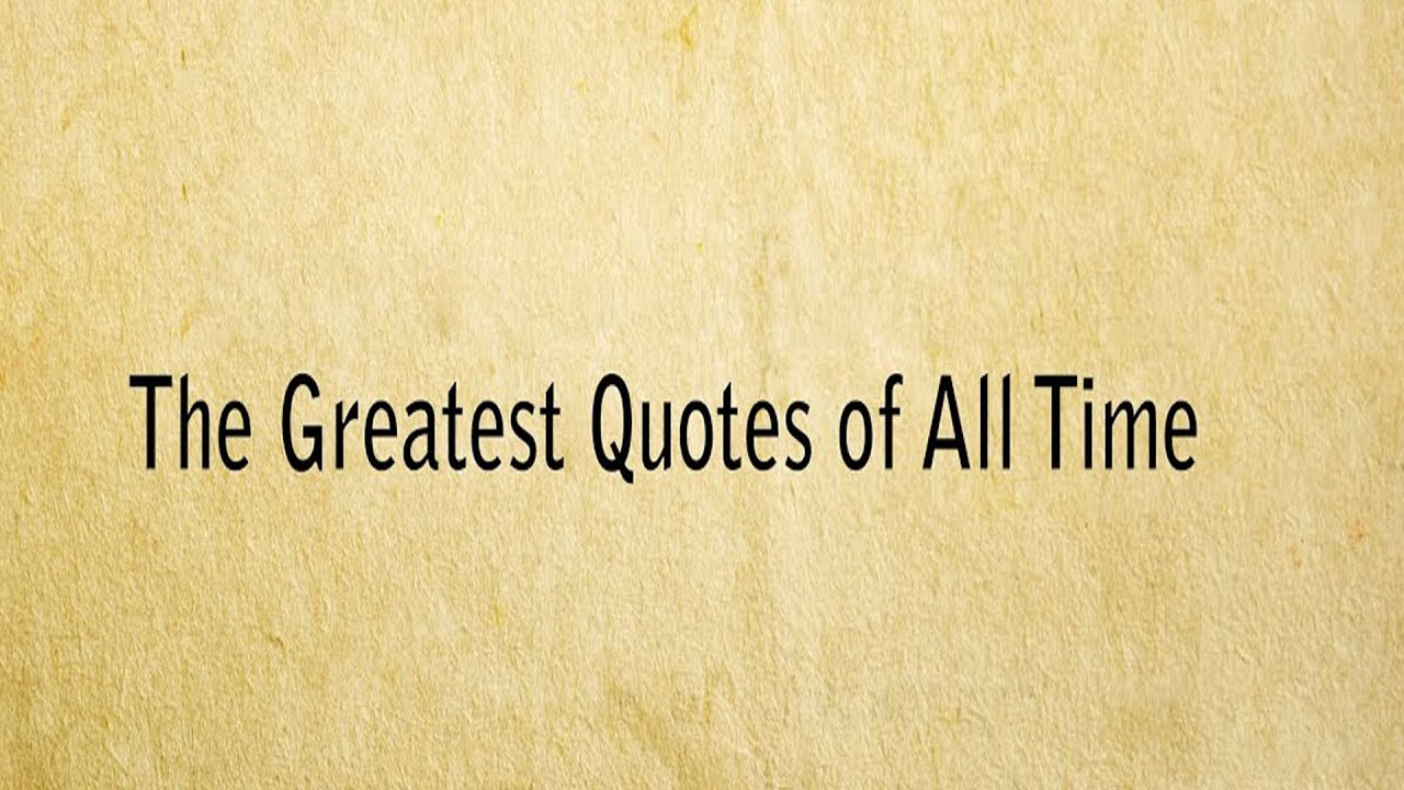 THE GREATEST QUOTES OF ALL TIME - YouTube