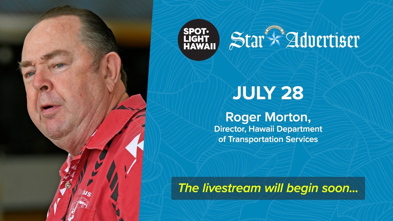 Honolulu transportation official Roger Morton joins Spotlight Hawaii ...