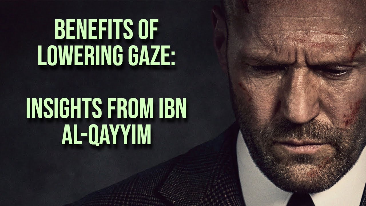 INSIGHTS FROM IBN AL-QAYYIM ON LOWERING GAZE #islam - YouTube