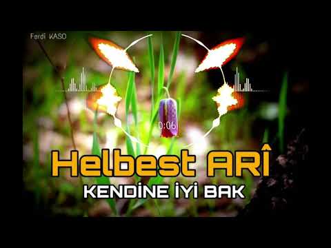 Helbest arî - kendine iyi bak