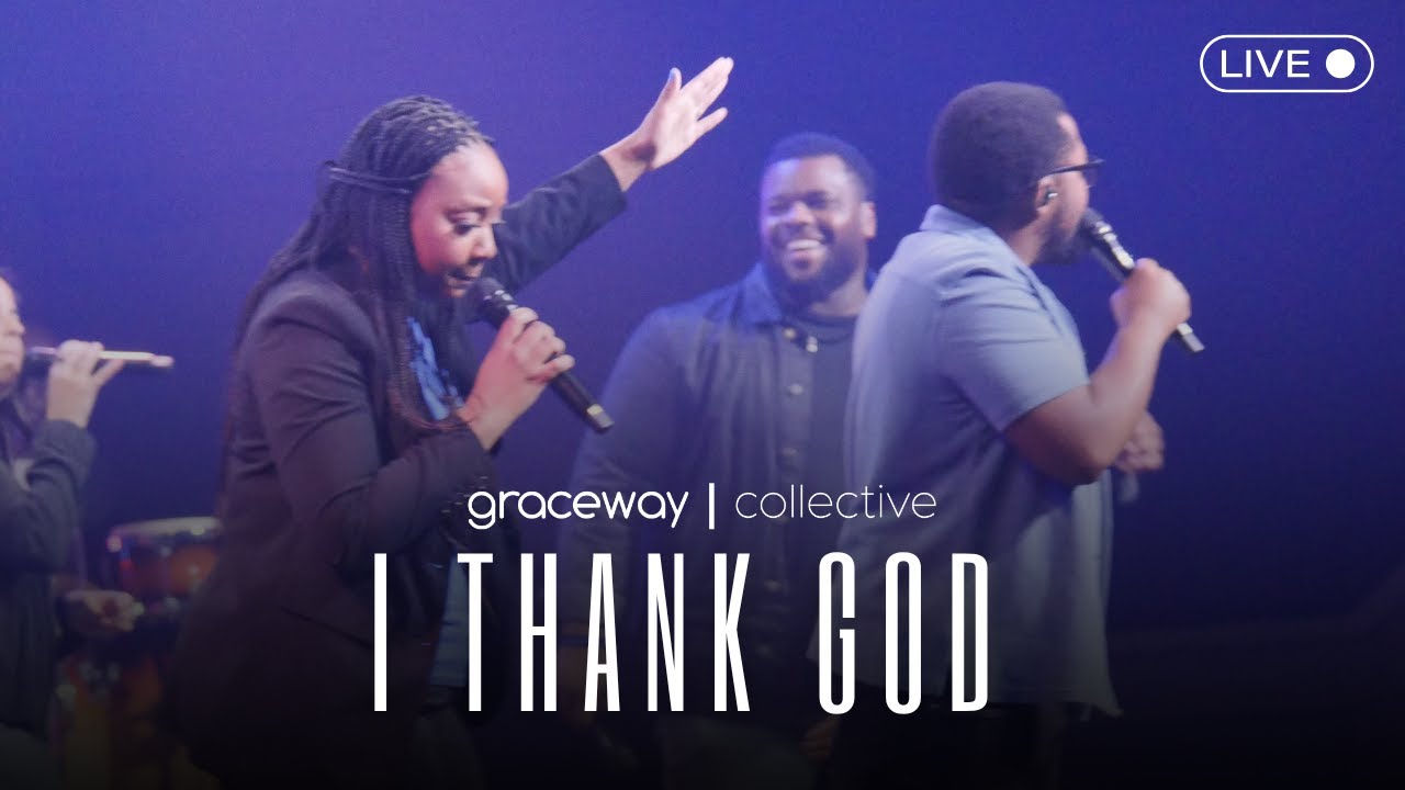 I Thank God | Graceway Collective - YouTube