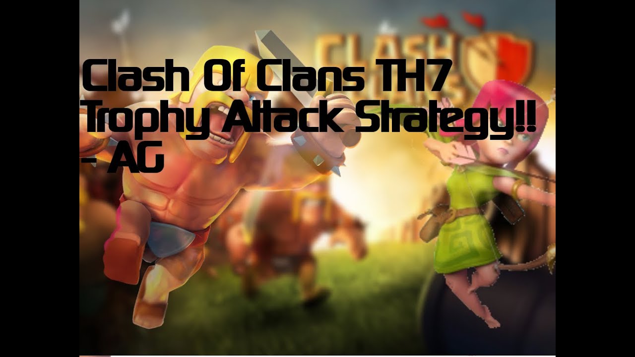 TH7 Attack Strategy - AG - YouTube
