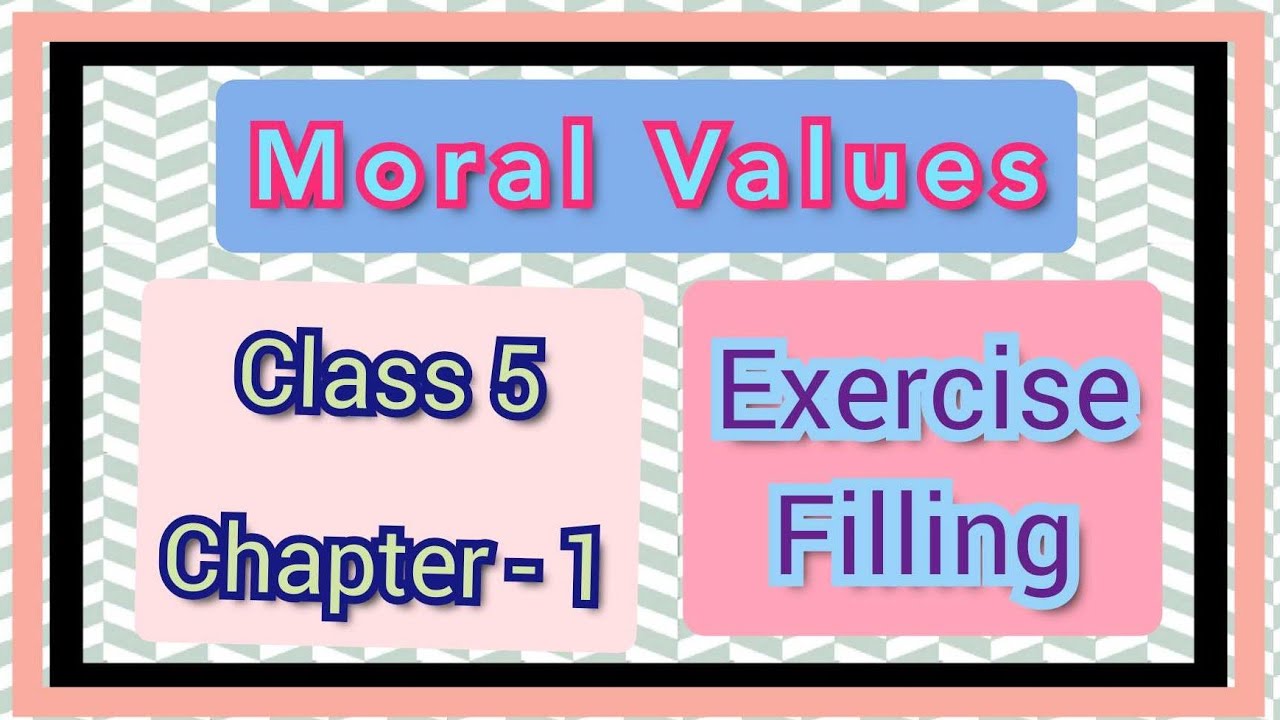 Moral values | Class 5 | Chapter 1| Exercise filling - YouTube