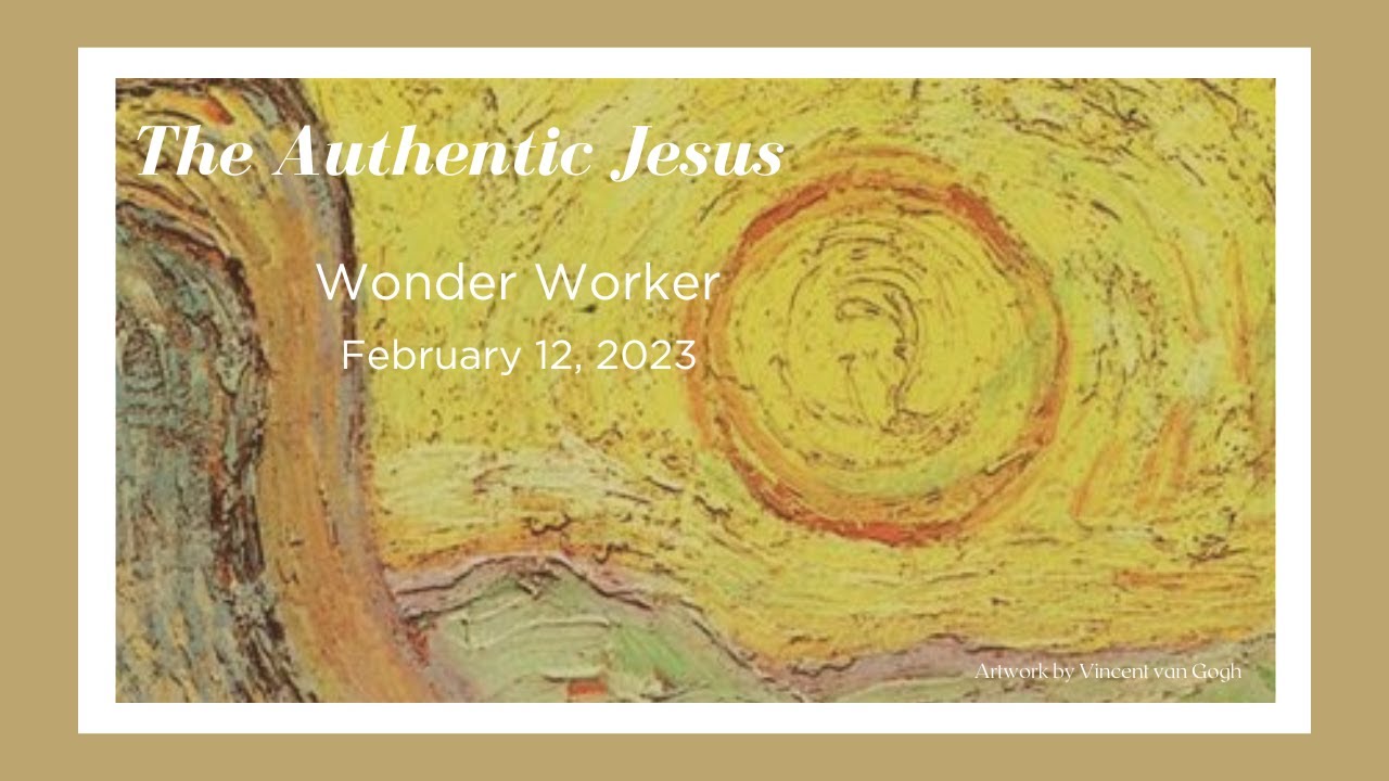 The Authentic Jesus: Wonder Worker | February 12, 2023 - YouTube