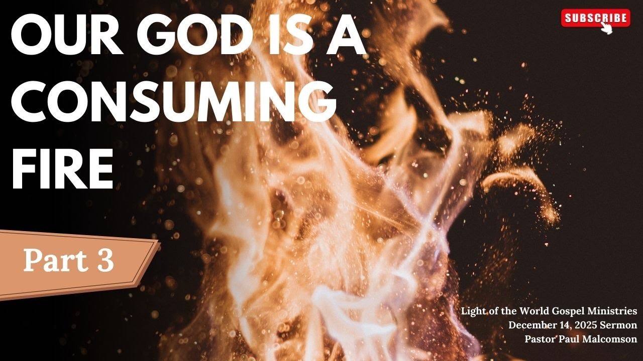 Our God Is A Consuming Fire: Part 3 - YouTube