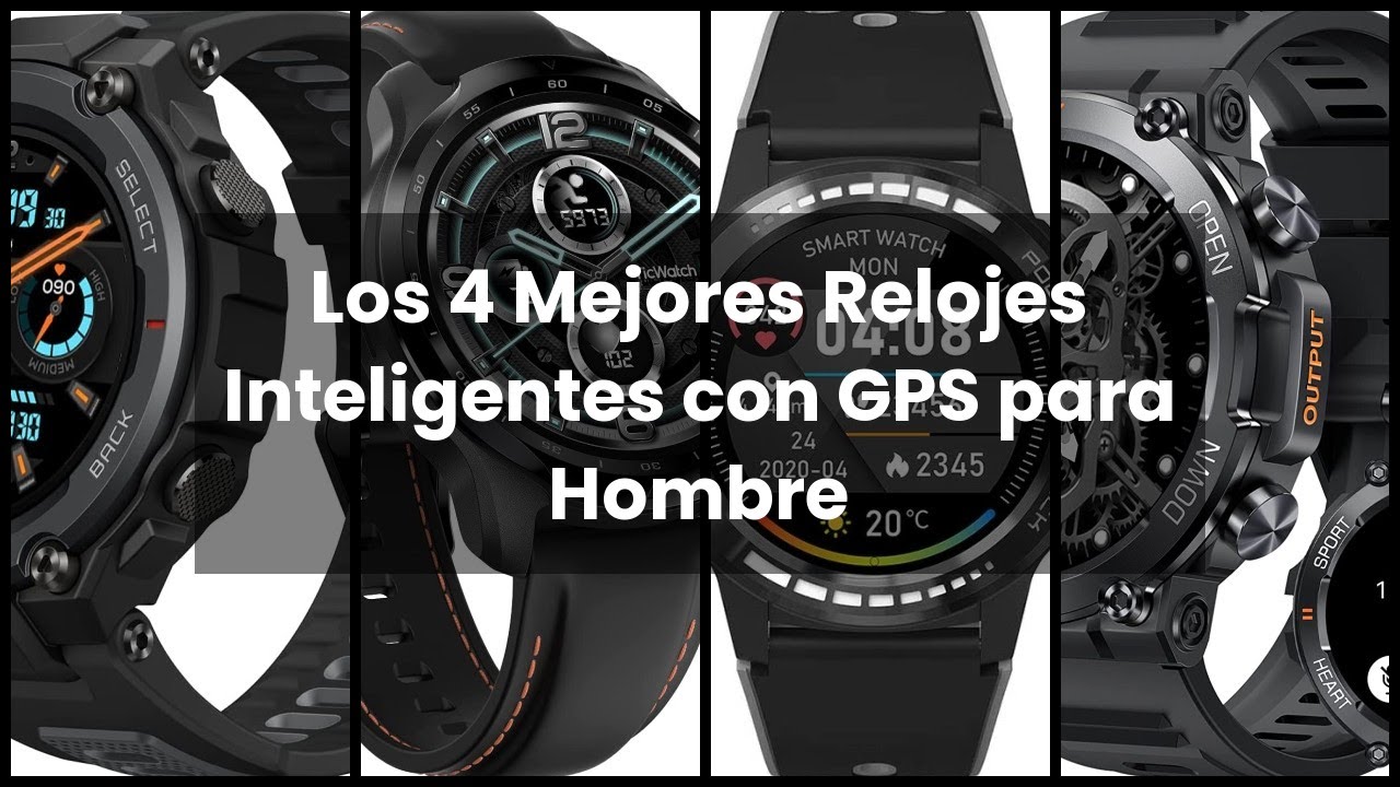【Reloj inteligente hombre con gps】Los 4 Mejores Relojes Inteligentes ...