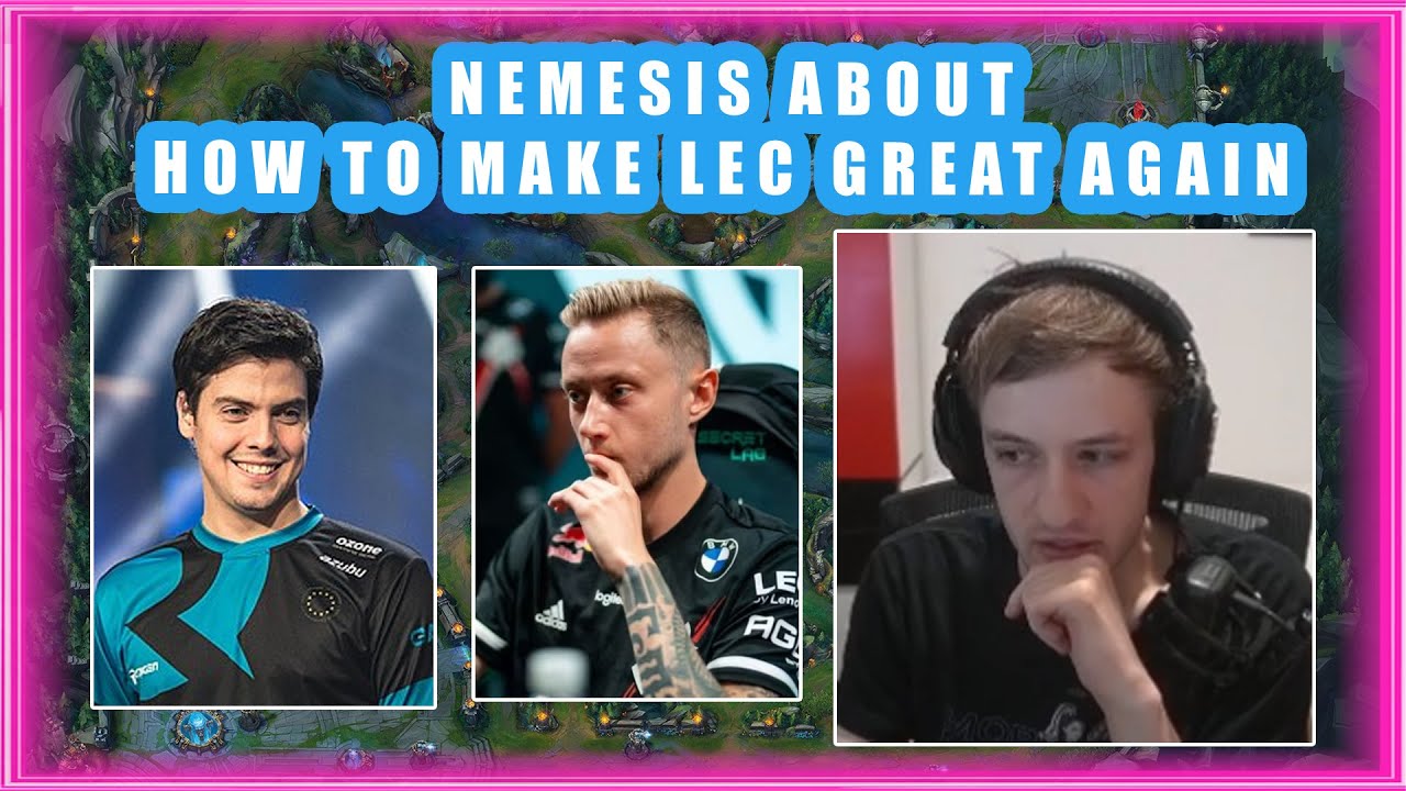 Nemesis About How to MAKE LEC GREAT Again 🤔 - YouTube