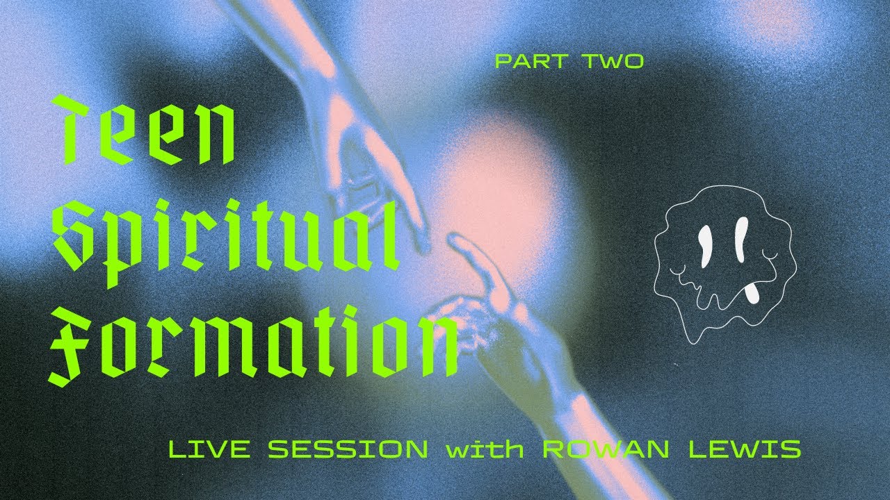 Teens Spiritual Formation Pt. 2 - LIVE sessions with Rowan Lewis - YouTube