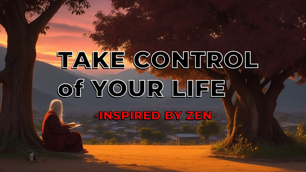 How To Take Control Of Your Life - Inspired By Zen - YouTube