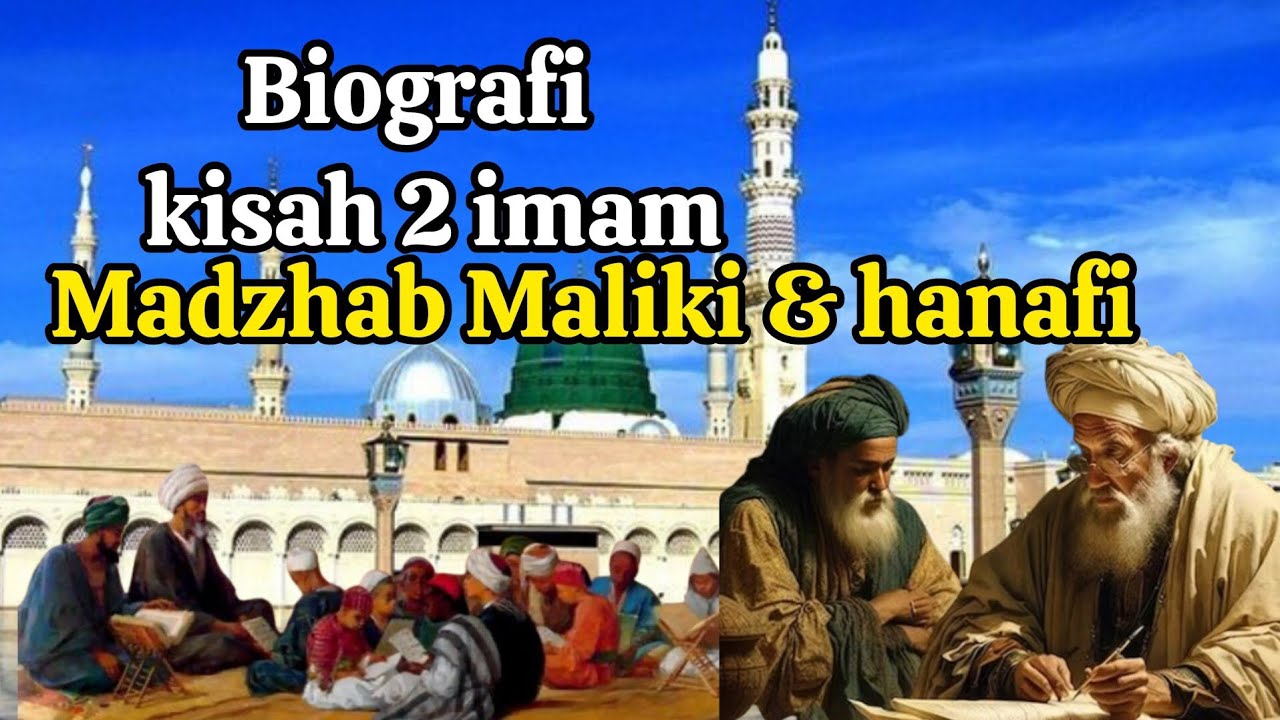BIOGRAFI SANG DUA IMAM MADZHAB BESAR (IMAM MILIKI & IMAM HANAFI) - YouTube