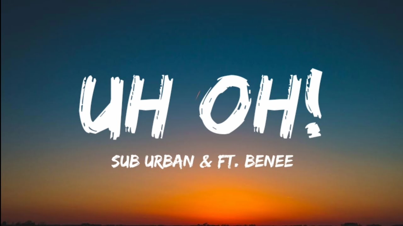Sub Urban & Ft. Benee- Uh Oh ! (Lyrics Video) - YouTube