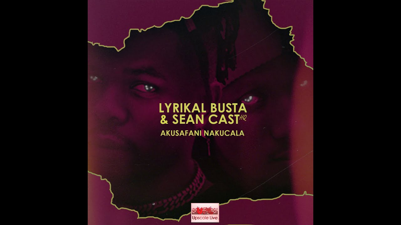 Lyrikal Busta & Sean Cast HQ - AKUSAFANI NAKUCALA (Official Lyric Video ...