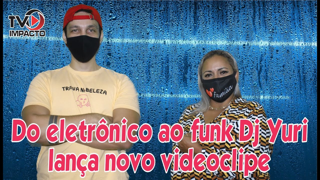 Do eletrônico ao funk Dj Yuri lança novo videoclipe - YouTube