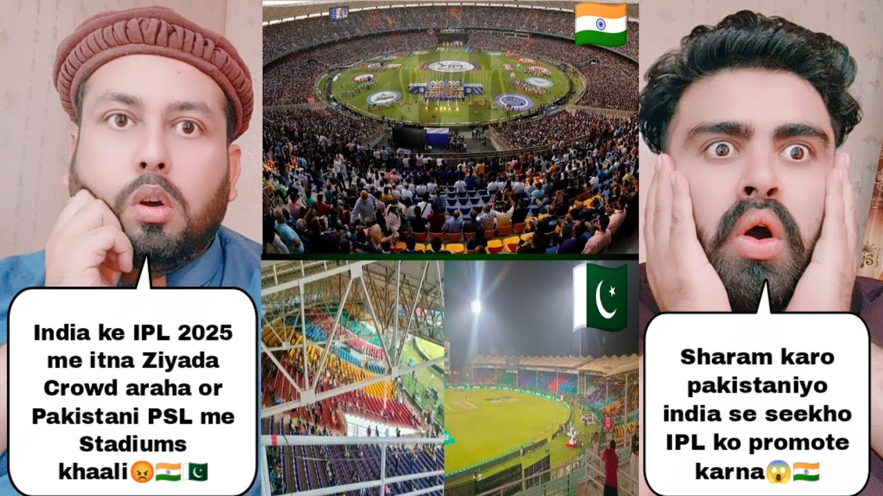 India IPL 2025 Full Stadium Crowd Vs Pakistan PSL 2025 Empty Stadiums ...