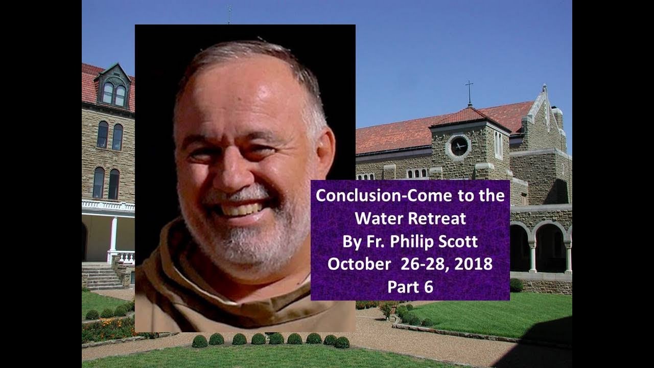 Conclusion Retreat with Fr. Philip Scott - Come to the Water Part 6 ...