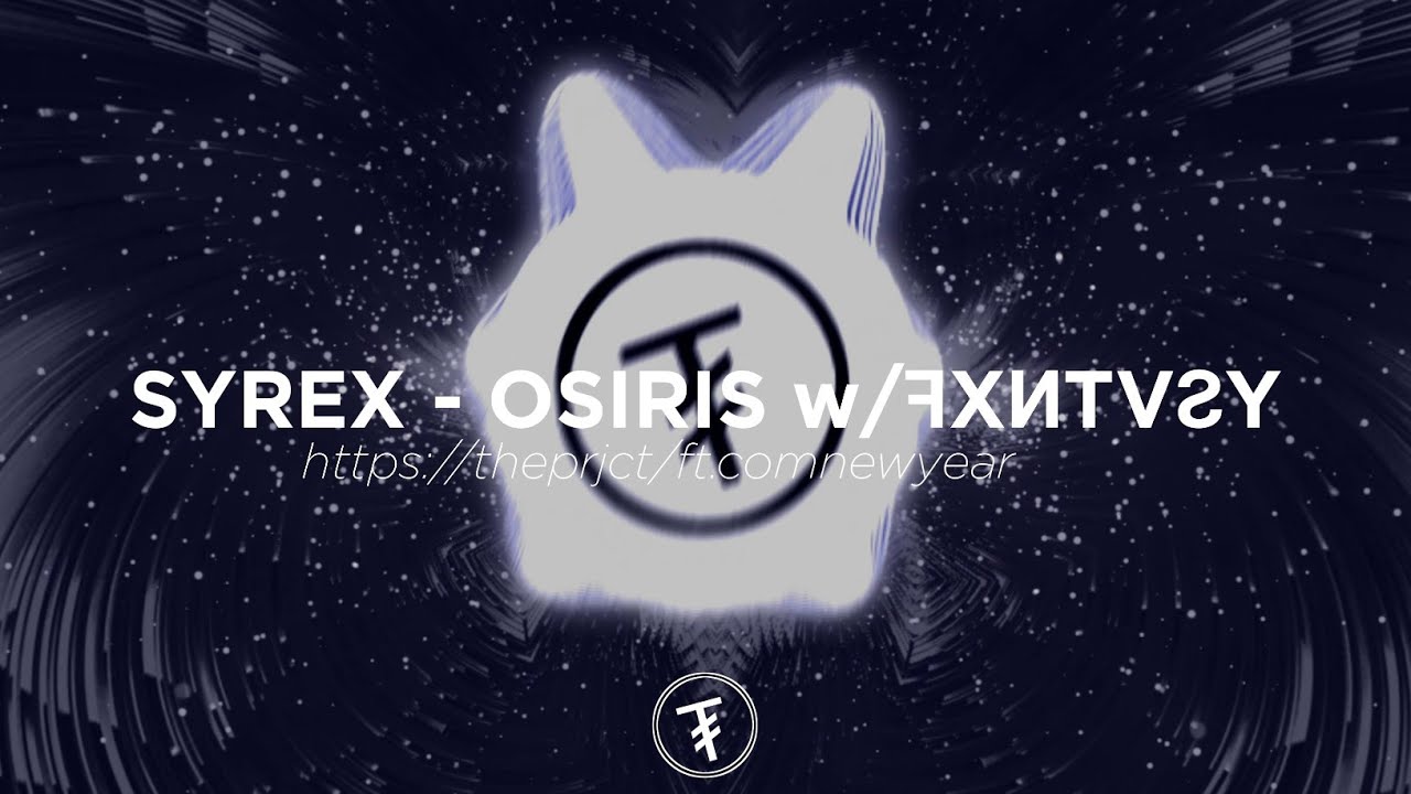 SYREX - OSIRIS w/ꟻXͶTVꙄY - YouTube