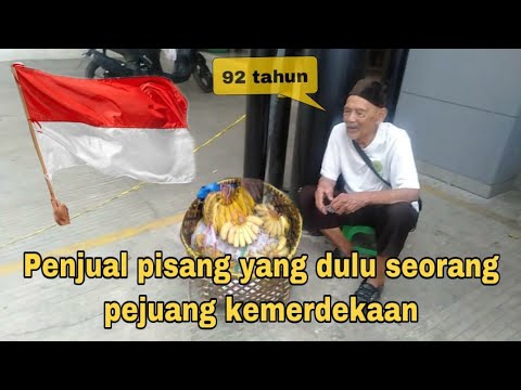 #lanjutkandikamu||KAKEK PENJUAL PISANG TERNYATA SEORANG PEJUANG KEMERDEKAAN '45