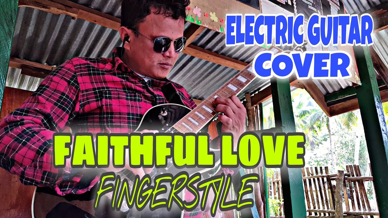Faithful Love - Cesar Manalili | Fingerstyle Guitar Cover | Electric ...
