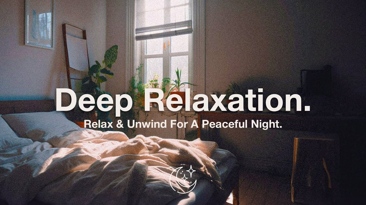 Deep Sleep Music for Adults 🥱 | Relax & Unwind Now For A Peaceful Night ...