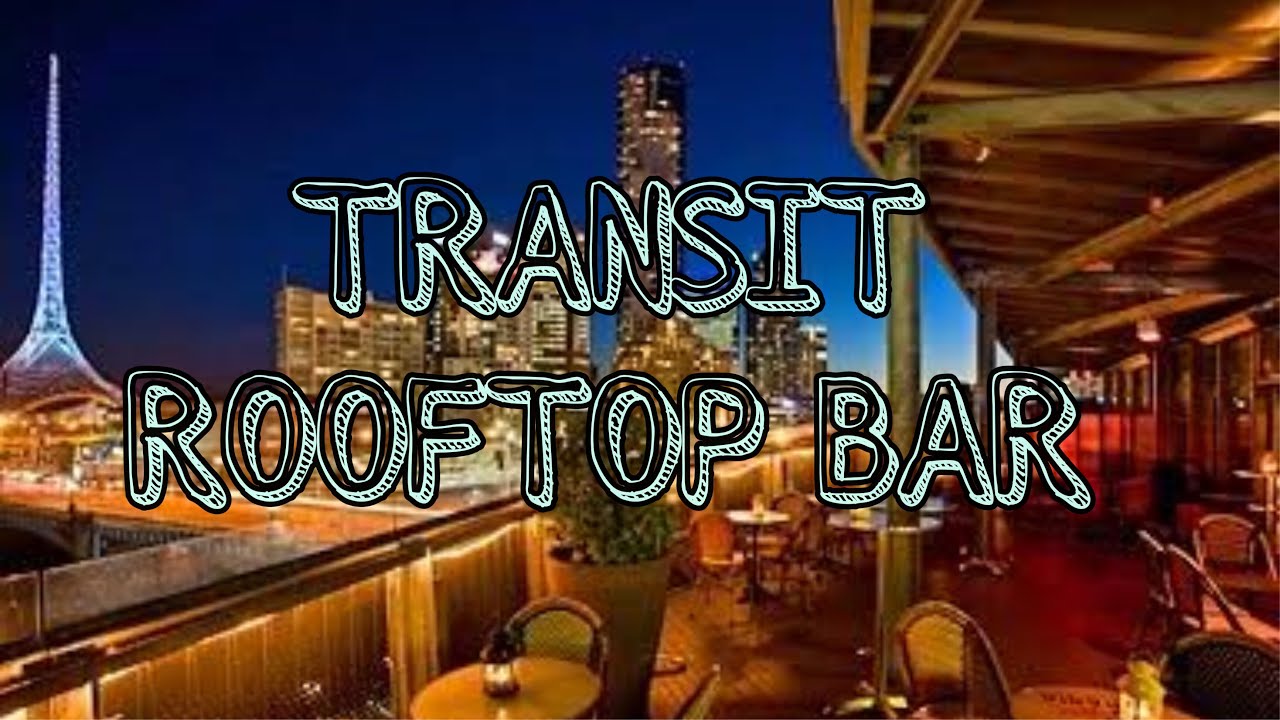 TRANSIT ROOFTOP BAR || BEST ROOFTOP PLACE IN MELBOURNE || - YouTube