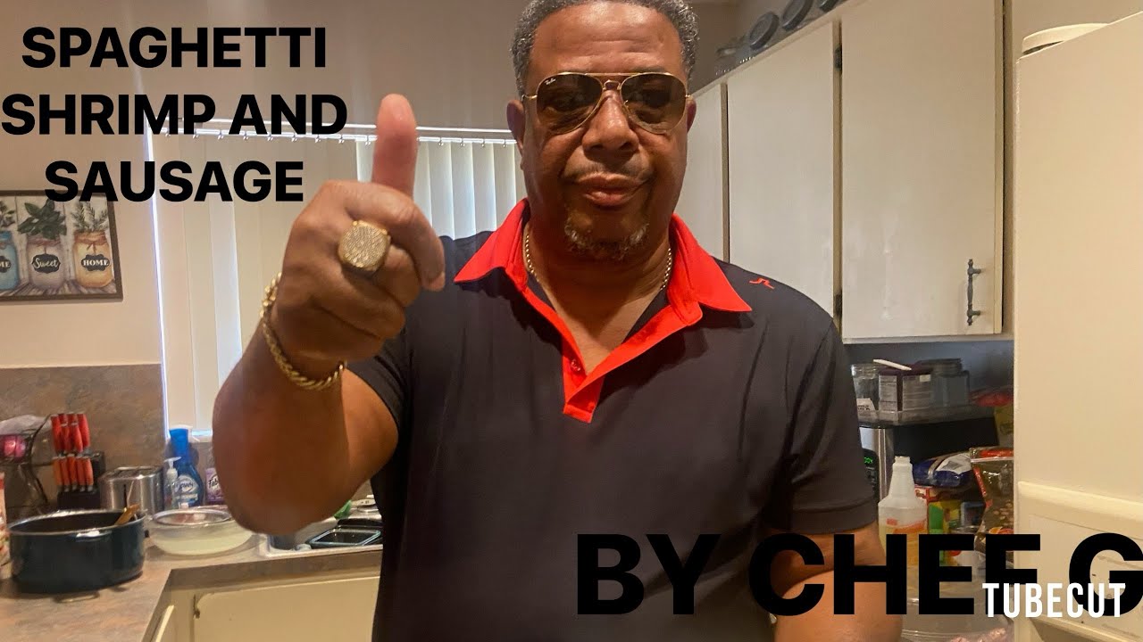 SPAGHETTI SHRIMP AND SAUSAGE VIDEO CHEF G !! - YouTube